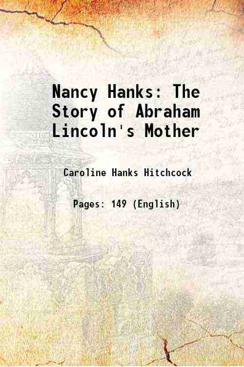 Nancy Hanks The Story of Abraham Lincoln's Mother 1900 [Hardcover] - Walmart.com