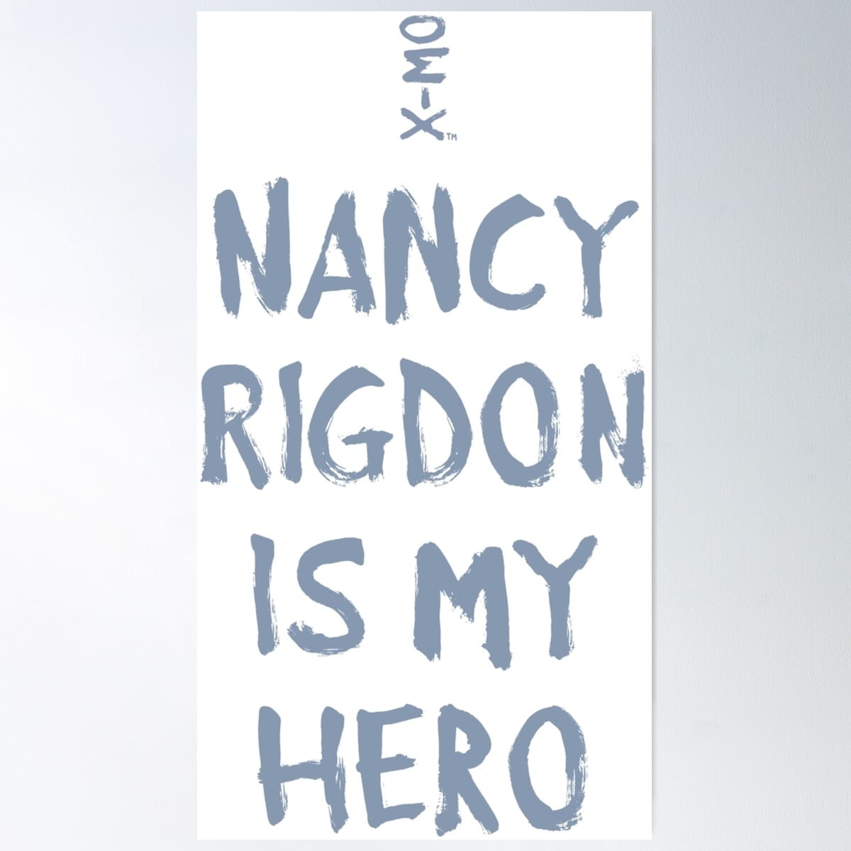 Nancy Rigdon Is My Hero | X-Mo Poster Wall Art, Modern Wall Decor For ...