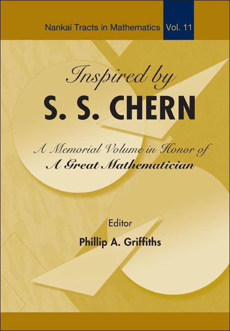 Nankai Tracts in Mathematics: Inspired by S S Chern: A Memorial Volume ...