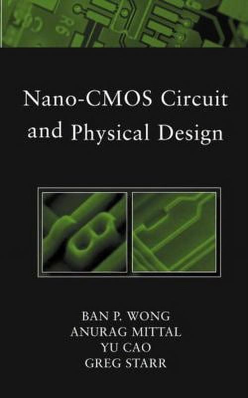 Pre-Owned Nano-CMOS Circuit and Physical Design (Hardcover) by Ban Wong, Anurag Mittal, Yu Cao ...