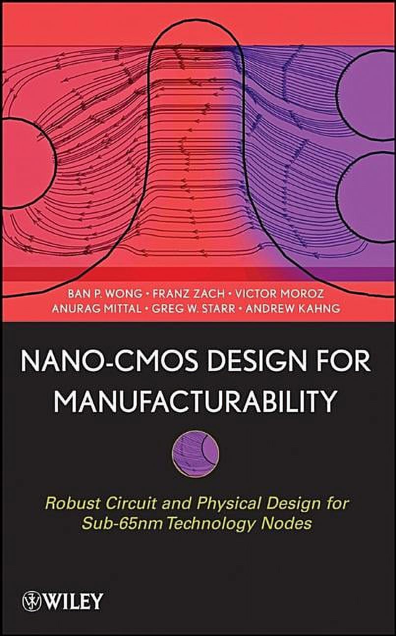 Nano-CMOS Design for Manufacturability: Robust Circuit and Physical ...