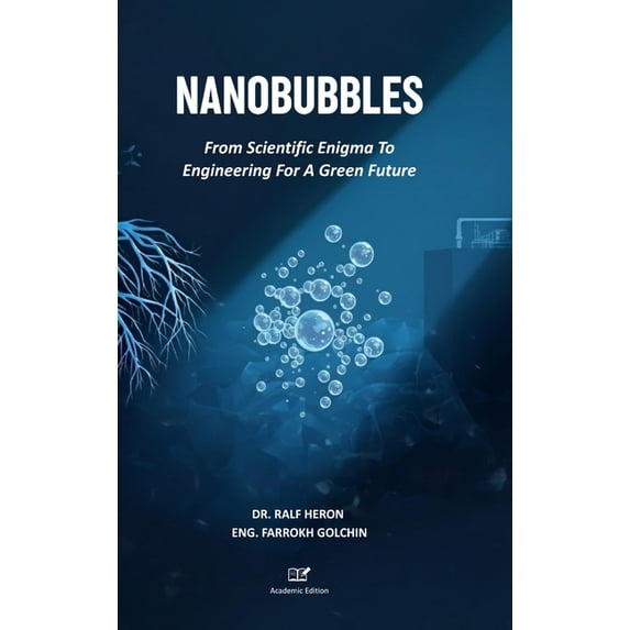 Nanobubbles: From Scientific Enigma To Engineering For A Green Future ...