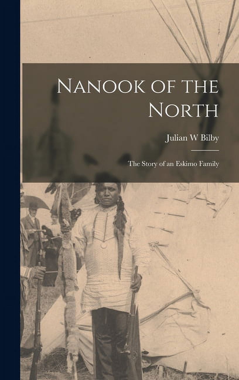 Nanook of the North: the Story of an Eskimo Family, (Hardcover ...