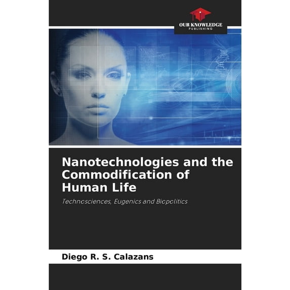 Nanotechnologies and the Commodification of Human Life, (Paperback ...