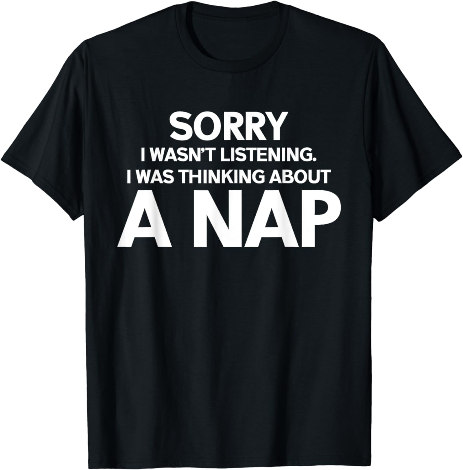 Nap Funny Napping Sorry I Wasn't Listening Sleep Sleeping T-Shirt ...