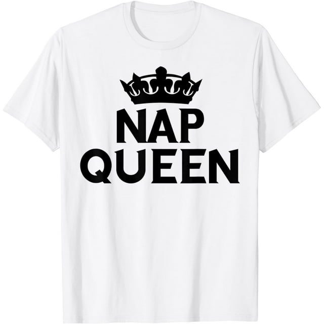 Nap Queen Shirt - Funny Lazy Resting Nap Queen T-Shirt - Walmart.com