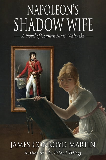 Napoleon's Shadow Wife: A Novel of Countess Marie Walewska, (Paperback ...