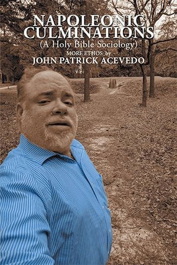 Napoleonic Culminations (A Holy Bible Sociology) : More Ethos by John ...