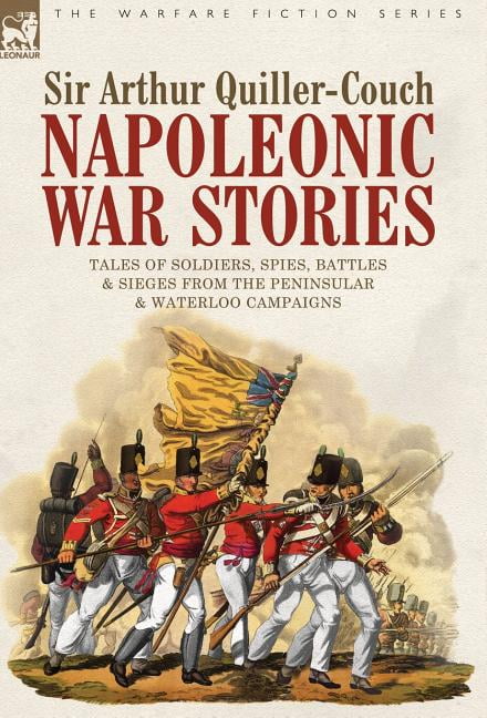 Napoleonic War Stories - Tales of Soldiers, Spies, Battles & Sieges ...