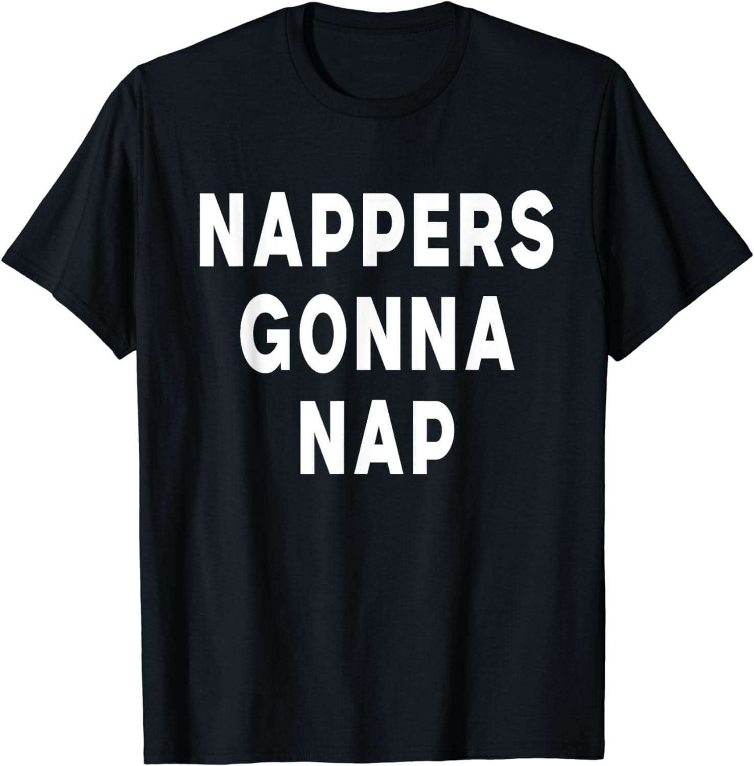 Nappers Gonna Nap Funny Sayings Nap Napping T-shirt - Walmart.com