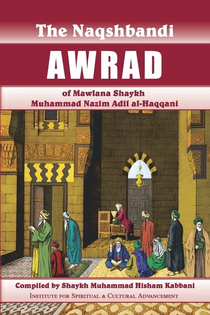 Naqshbandi Awrad of Mawlana Shaykh Muhammad Nazim Adil al-Haqqani ...