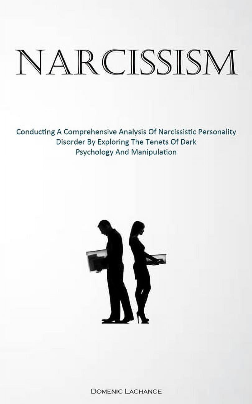 Narcissism: Conducting A Comprehensive Analysis Of Narcissistic Personality Disorder By ...