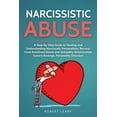 Narcissism: Narcissistic Abuse : A Step-By-Step Guide to Dealing and Understanding Narcissistic ...