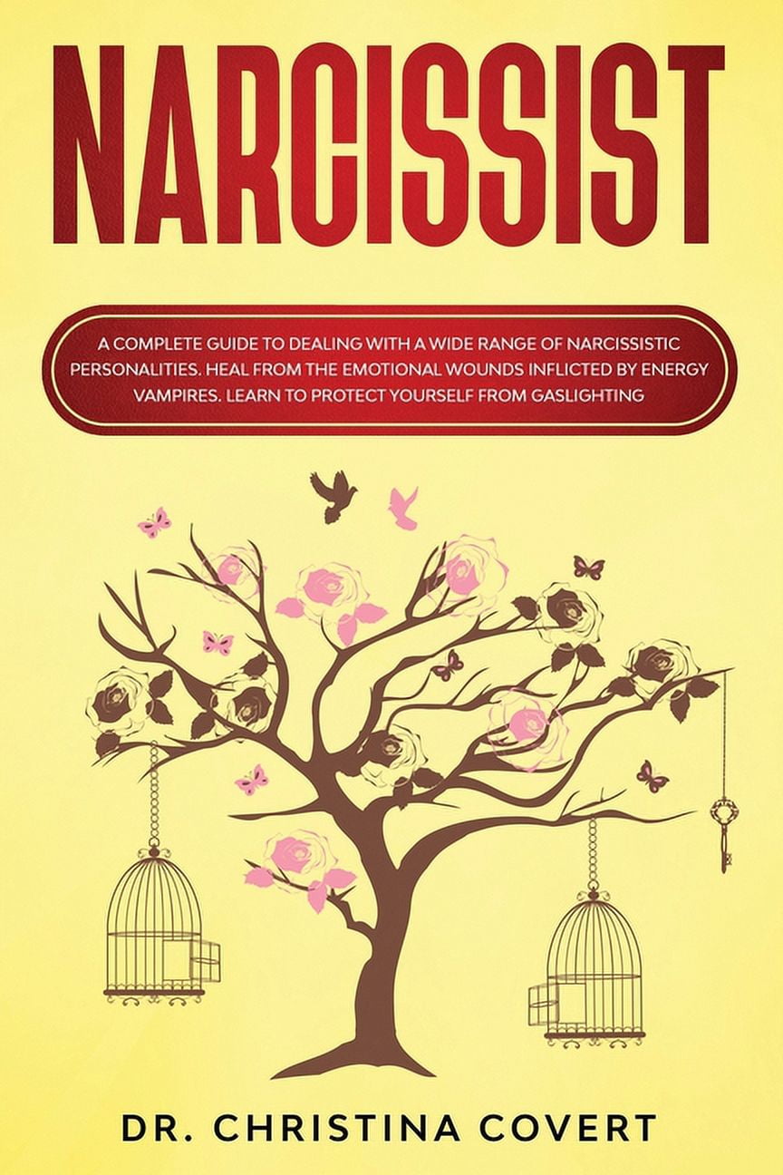 Narcissist : A Complete Guide to Dealing with a Wide Range of Narcissistic Personalities. Heal ...