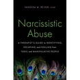 Narcissistic Abuse : A Therapist's Guide to Identifying, Escaping, and Healing from Toxic and ...