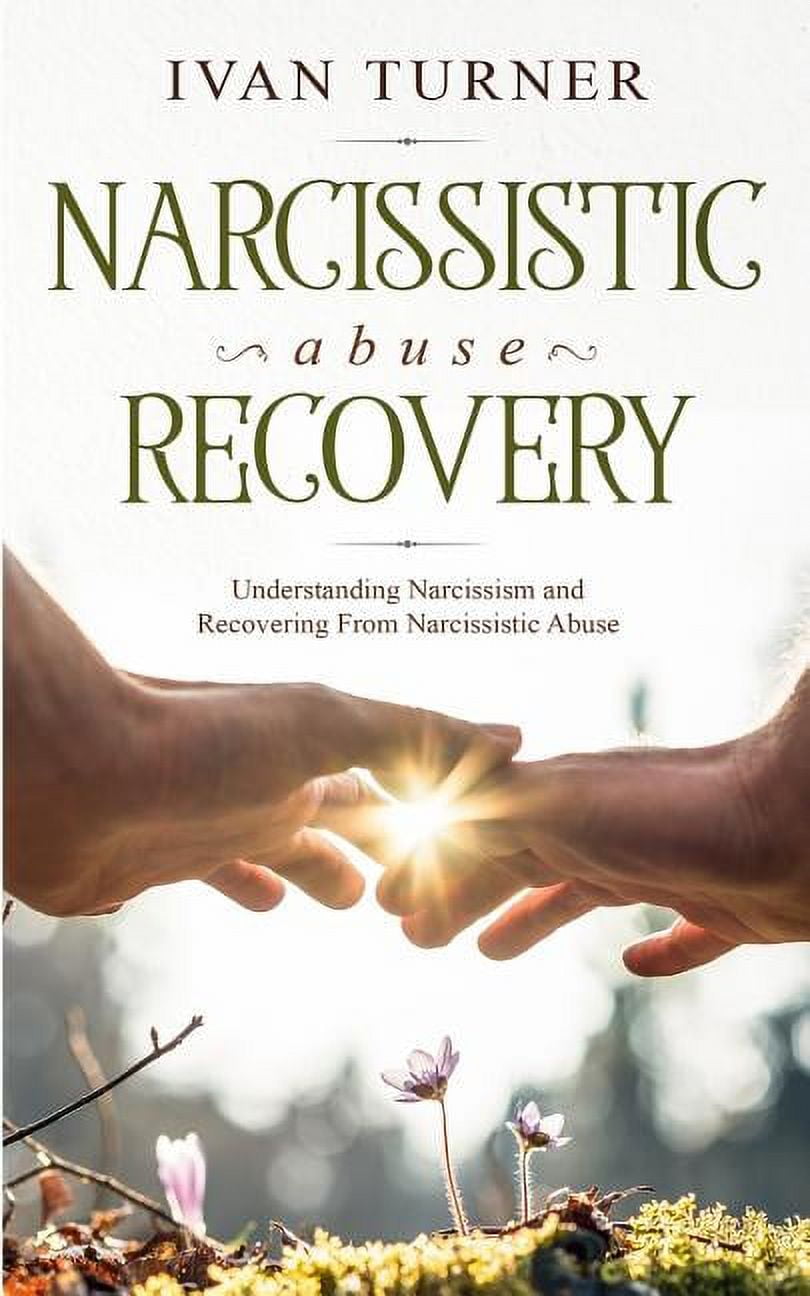 Narcissistic Abuse Recovery: Understanding Narcissism And Recovering ...