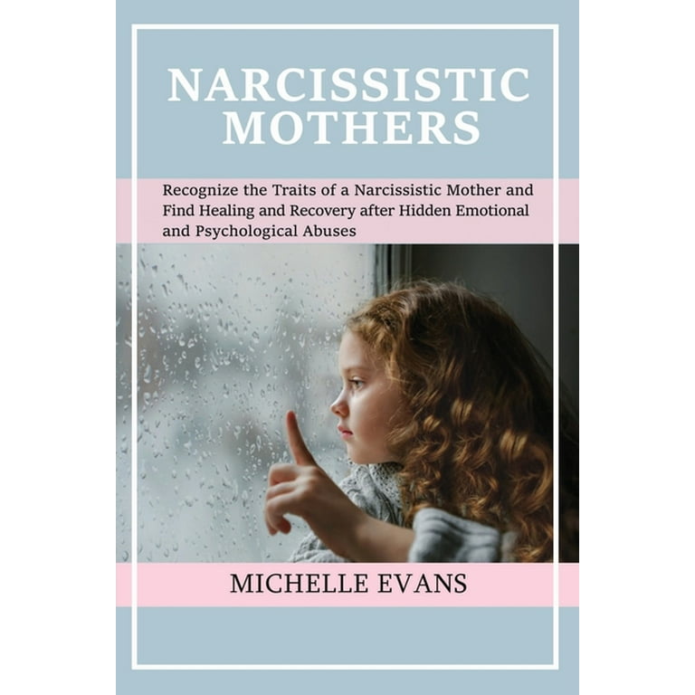 Narcissistic Mothers Identifying The Signs Of A Narcissistic Mother
