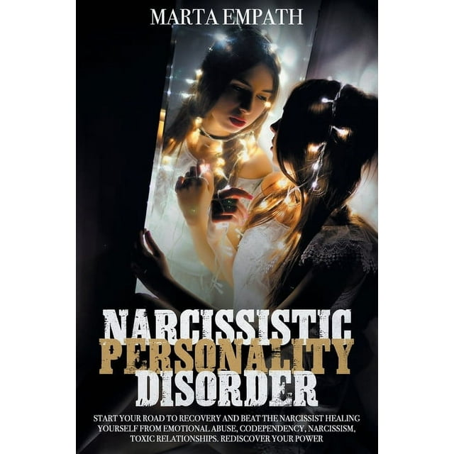 Narcissistic Personality Disorder: Start Your Road to Recovery and Beat the Narcissist Healing ...