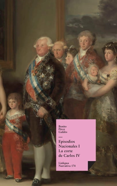 Narrativa Episodios nacionales I: La corte de Carlos IV, Book 174 ...
