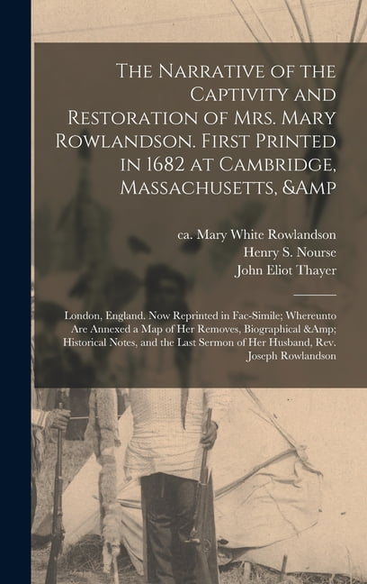 The Narrative of the Captivity and Restoration of Mrs. Mary Rowlandson ...