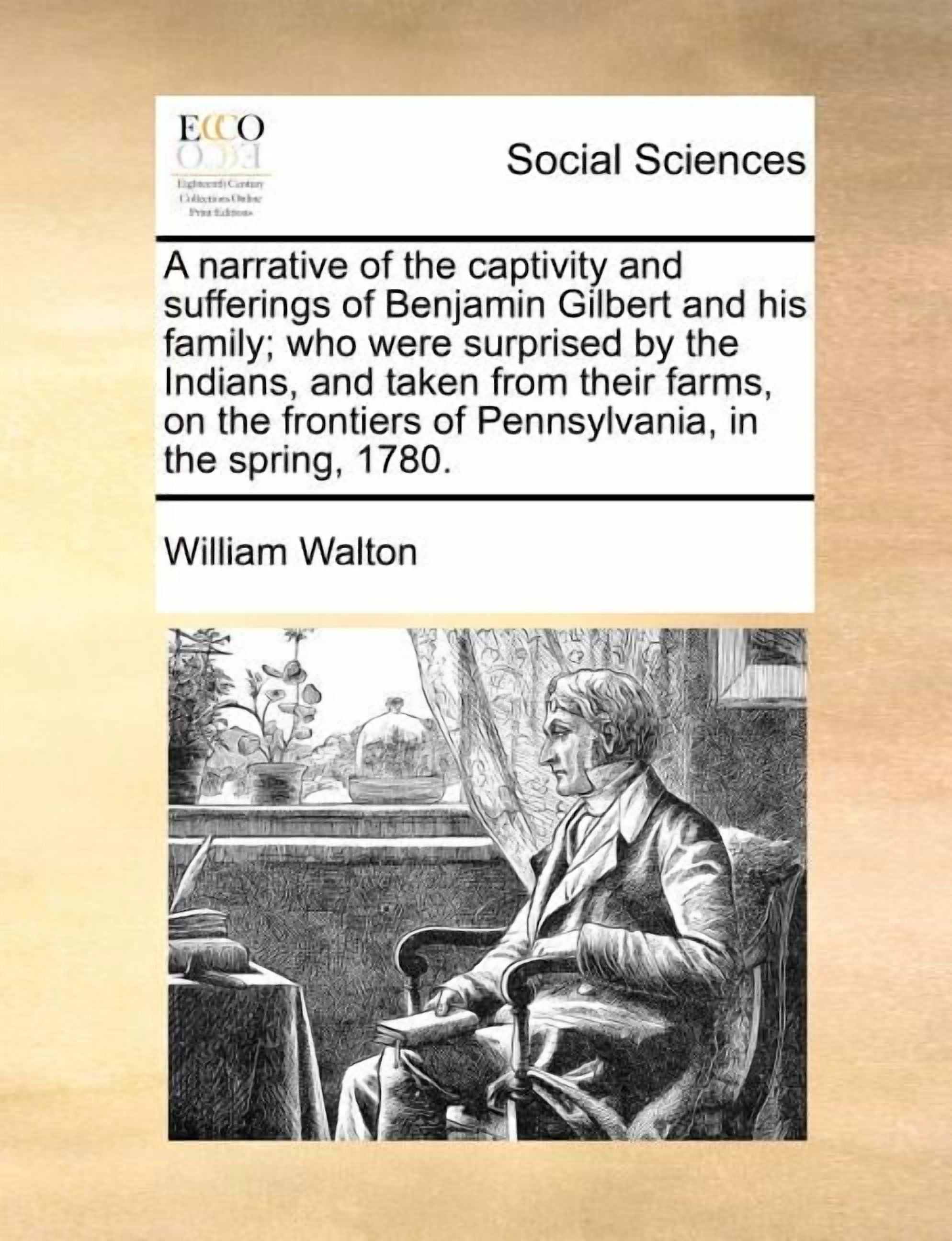 A Narrative of the Captivity and Sufferings of Benjamin Gilbert and His ...