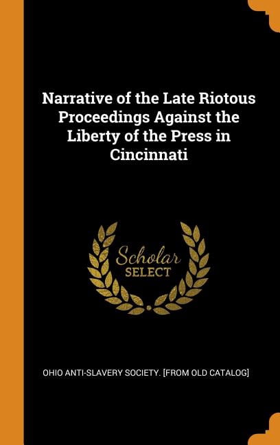 Narrative of the Late Riotous Proceedings Against the Liberty of the ...