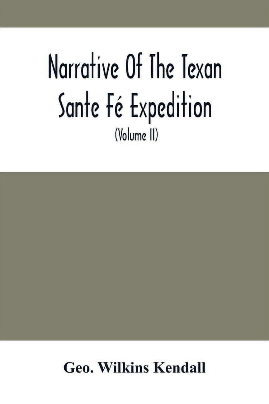 Narrative Of The Texan Sante Fé Expedition: Comprising A Description Of ...