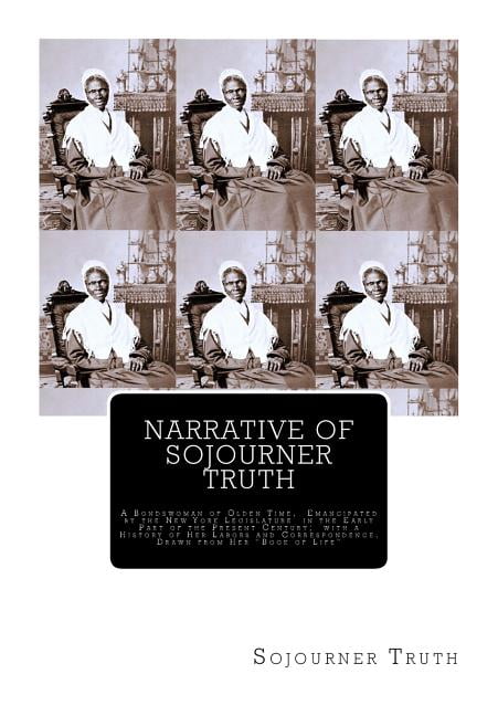 Narrative of Sojourner Truth: A Bondswoman of Olden Time, Emancipated ...