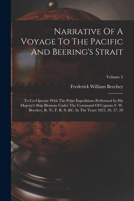 Narrative Of A Voyage To The Pacific And Beering's Strait: To Co ...