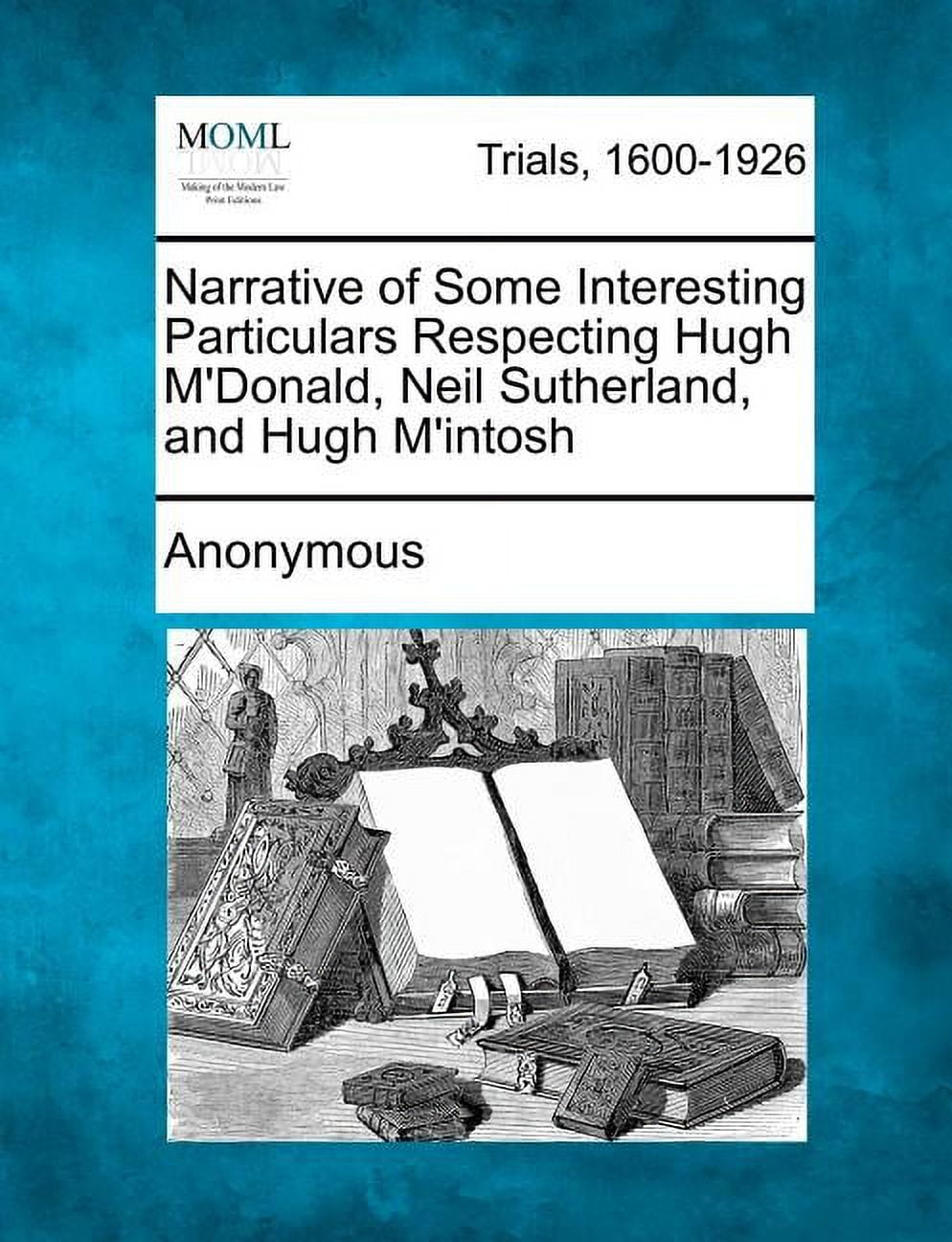 Narrative of Some Interesting Particulars Respecting Hugh M'Donald ...