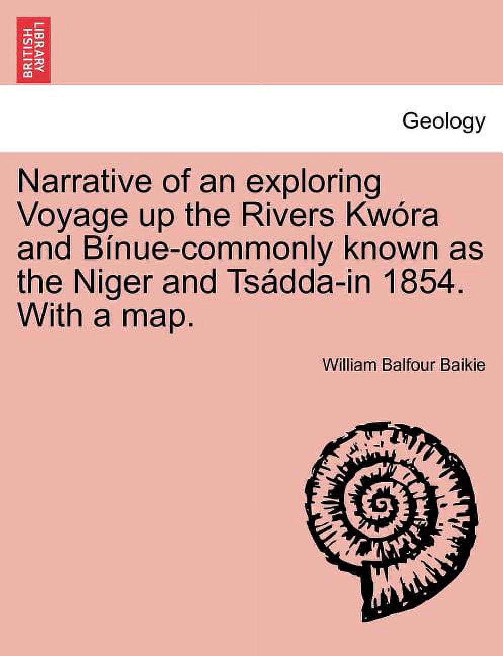 Narrative of an Exploring Voyage Up the Rivers Kwora and Binue-Commonly ...