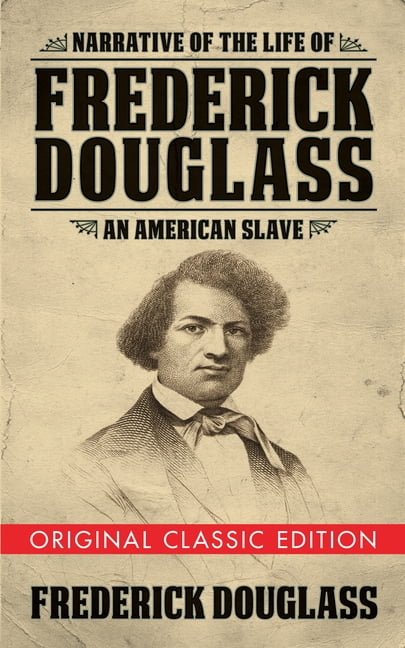 Narrative of the Life of Frederick Douglass Original Classic Edition An American Slave Book