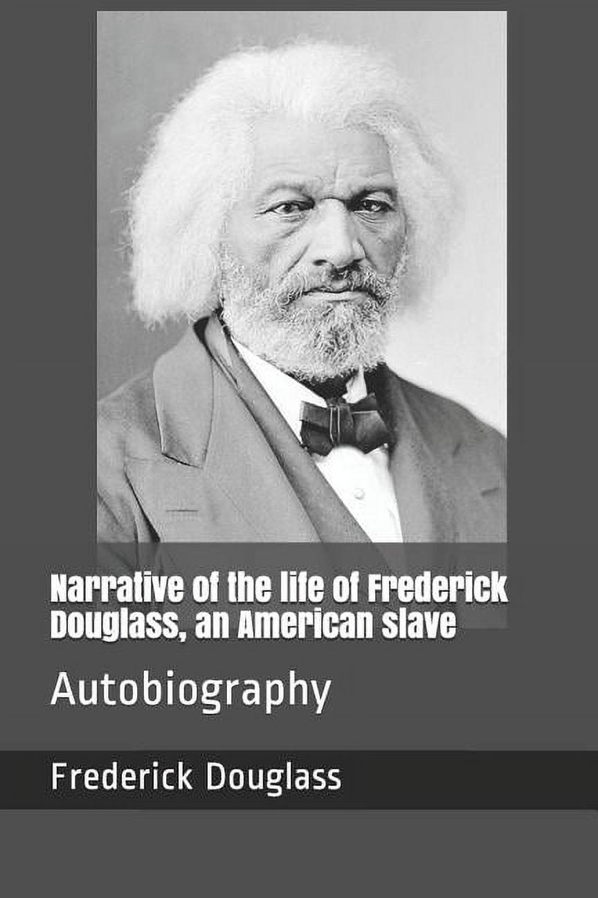 Narrative of the Life of Frederick Douglass, an American Slave ...
