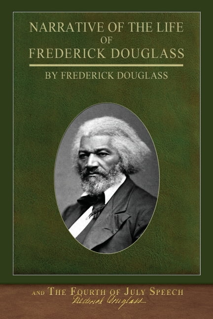 Narrative of the Life of Frederick Douglass and The Fourth of July ...