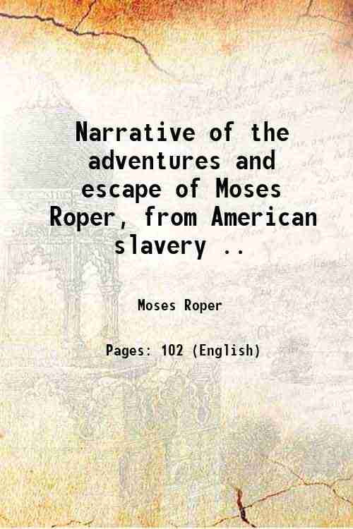 Narrative of the adventures and escape of Moses Roper, from American ...