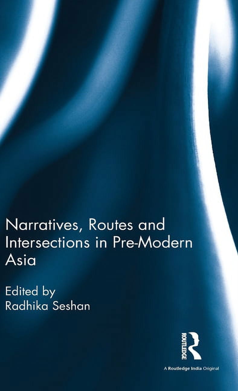 Narratives, Routes and Intersections in Pre-Modern Asia, (Hardcover ...