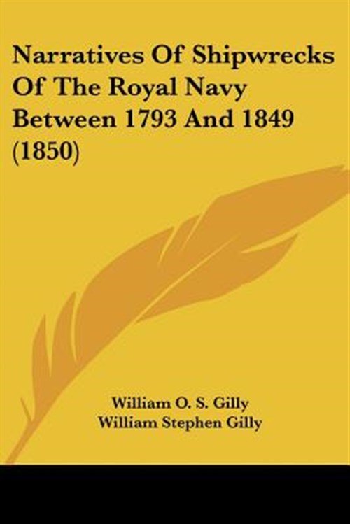 Narratives of Shipwrecks of the Royal Navy Between 1793 and 1849 ...