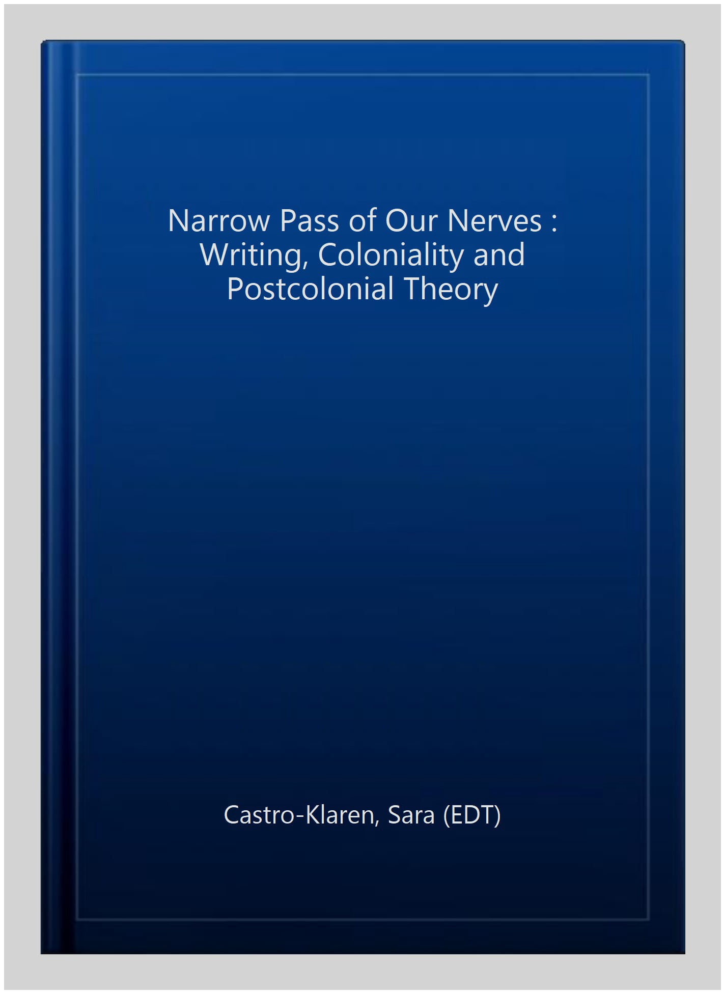 Narrow Pass of Our Nerves : Writing, Coloniality and Postcolonial ...