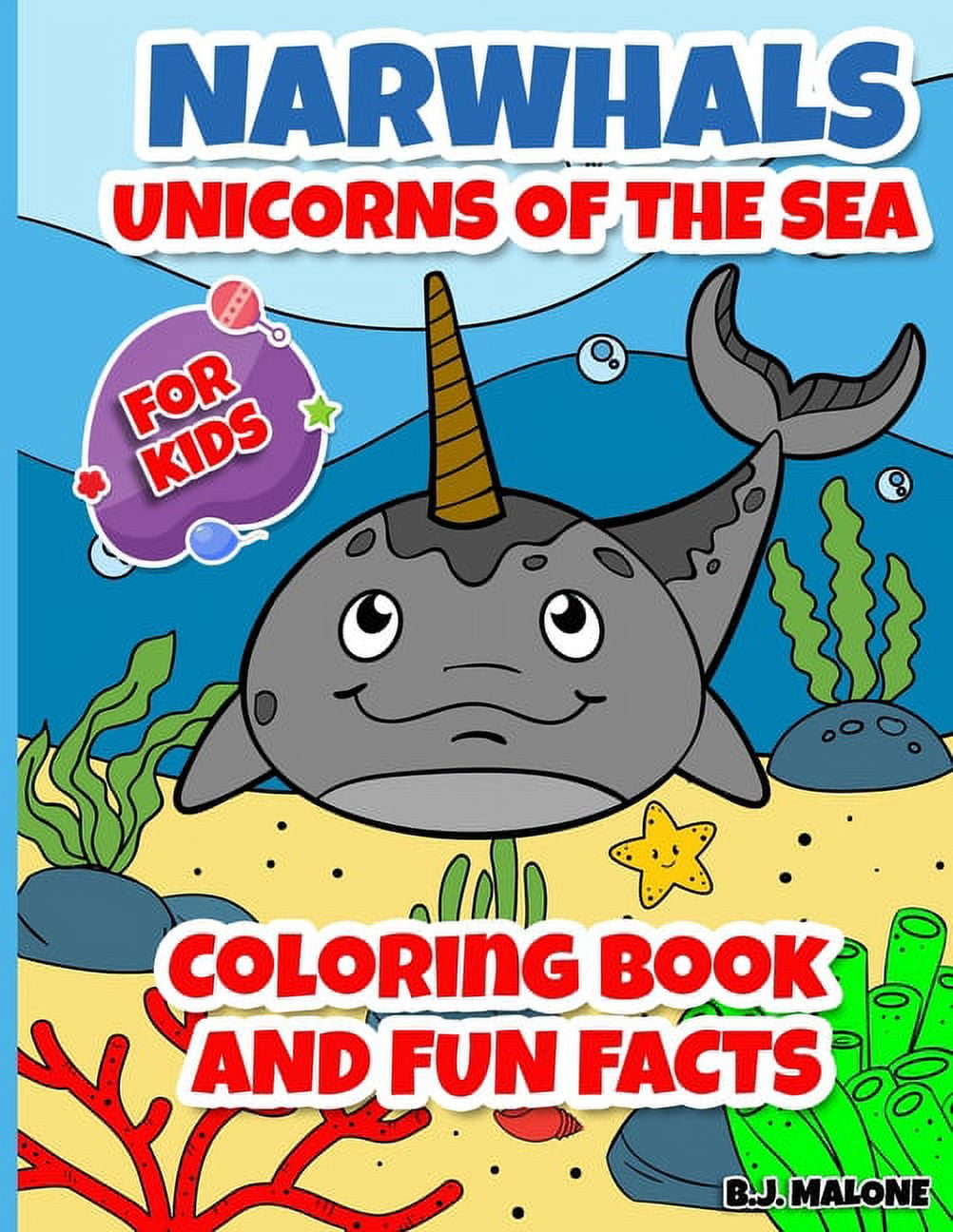 Narwhals - Unicorns of the Sea: Coloring Book and Fun Facts for Kids ...