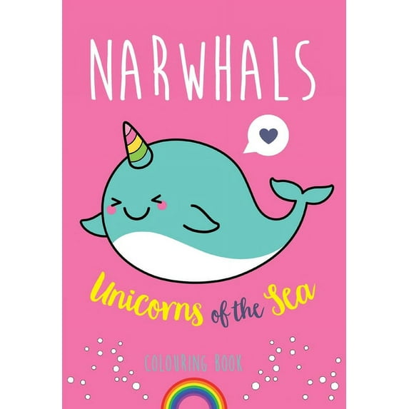 Narwhals: Unicorns of the Sea Colouring Book, (Paperback) - Walmart.com