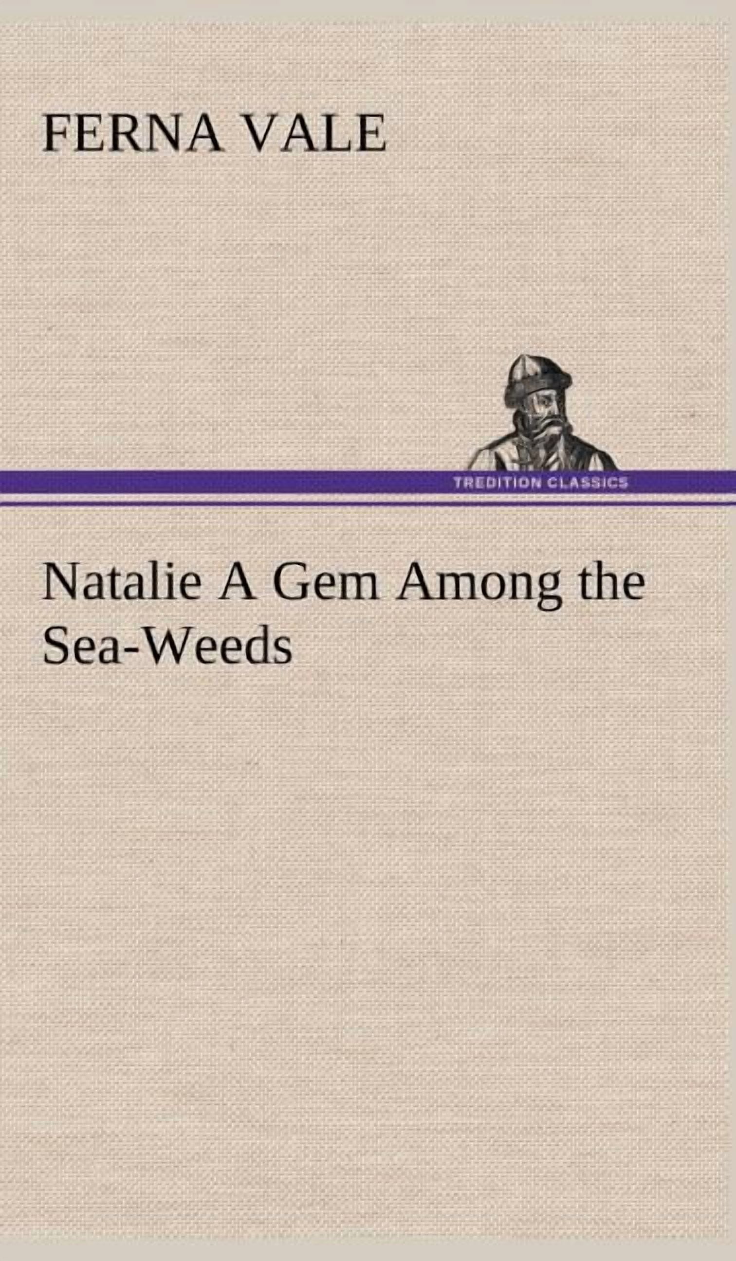Natalie A Gem Among the Sea-Weeds (Hardcover) - Walmart.com