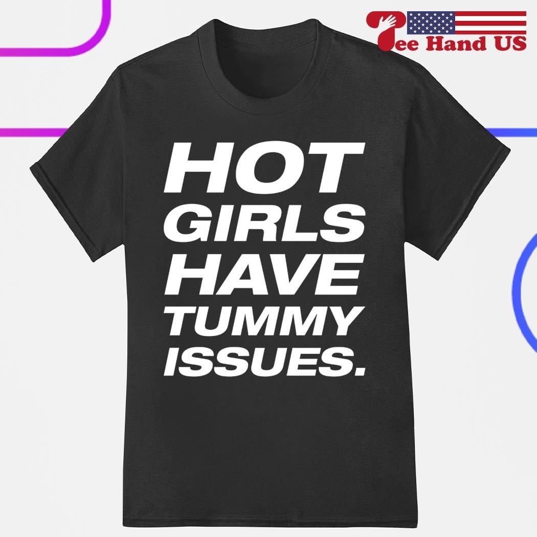 Natalie Jane Hot Girls Have Tummy Issues Shirt