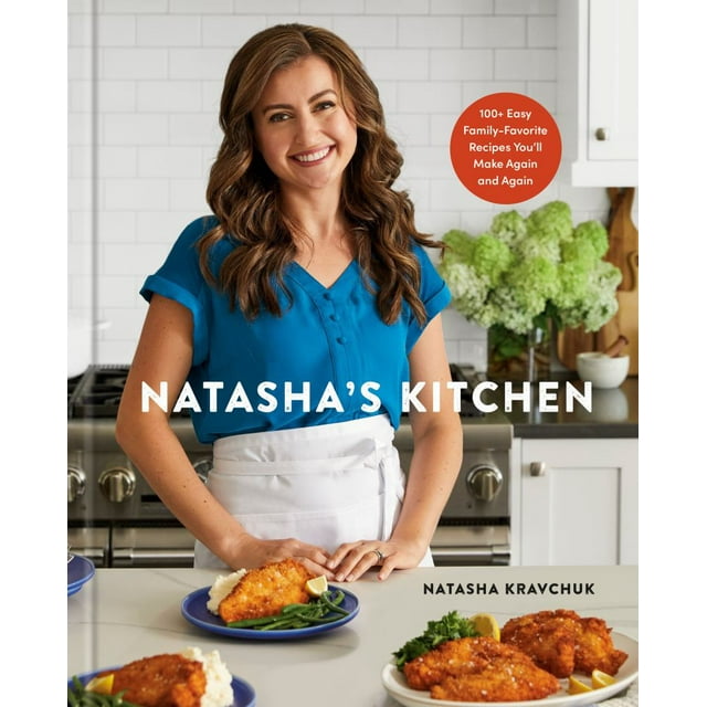 Natasha's Kitchen Hardcover Cookbook: 100+ Easy Family-Favorite Recipes ...