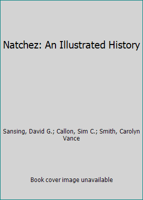Pre-Owned Natchez: An Illustrated History (Paperback) 0963182315 ...