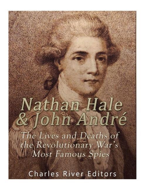Nathan Hale and John Andr? : The Lives and Deaths of the Revolutionary ...