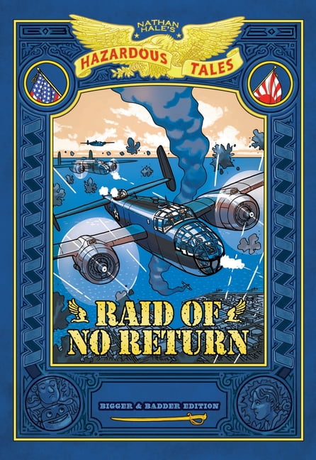 Nathan Hale's Hazardous Tales Raid of No Return: Bigger & Badder ...