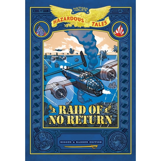 Nathan Hale's Hazardous Tales Raid of No Return: Bigger & Badder ...