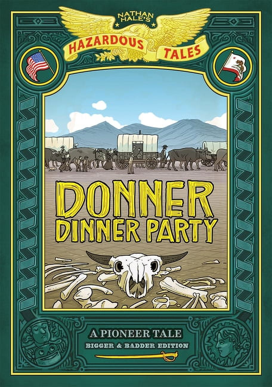 Nathan Hale's Hazardous Tales: Donner Dinner Party: Bigger & Badder ...