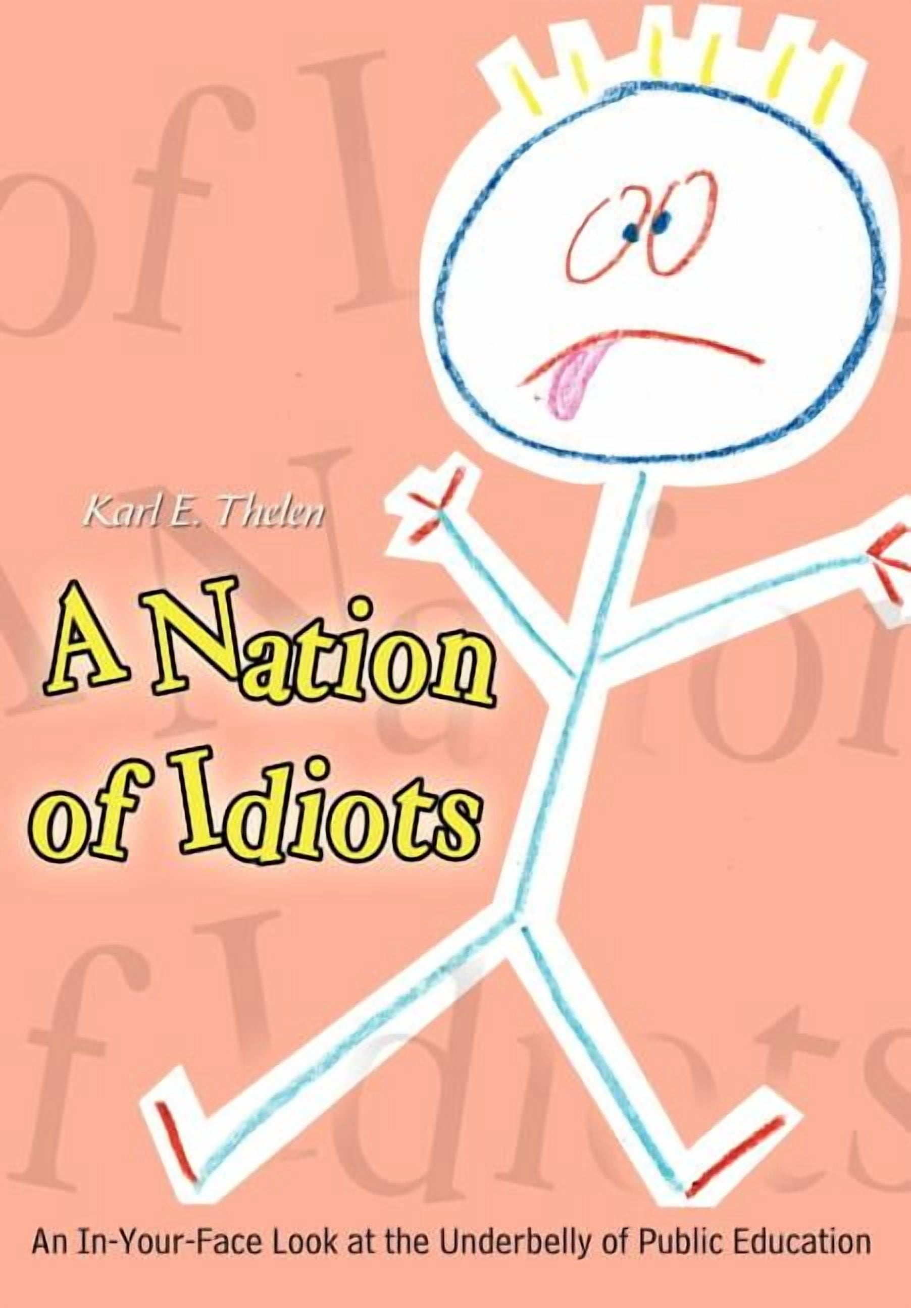 A Nation of Idiots: An In-Your-Face Look at the Underbelly of Public ...