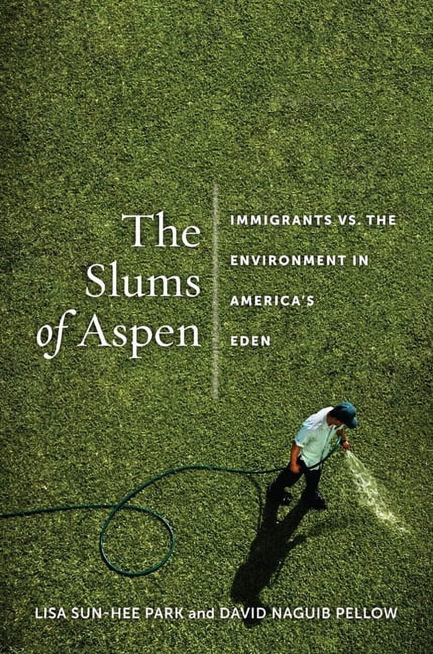 Nation of Nations The Slums of Aspen: Immigrants vs. the Environment in ...